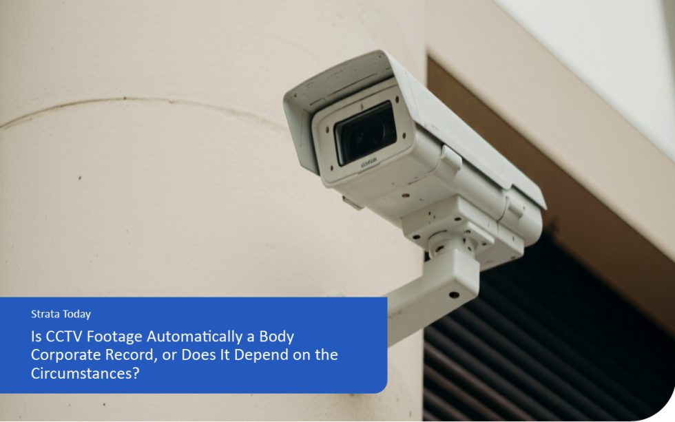 Is CCTV Footage Automatically a Body Corporate Record, or Does It ...